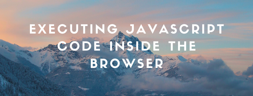 Executing JavaScript code inside the browser Executing JavaScript code inside the browser